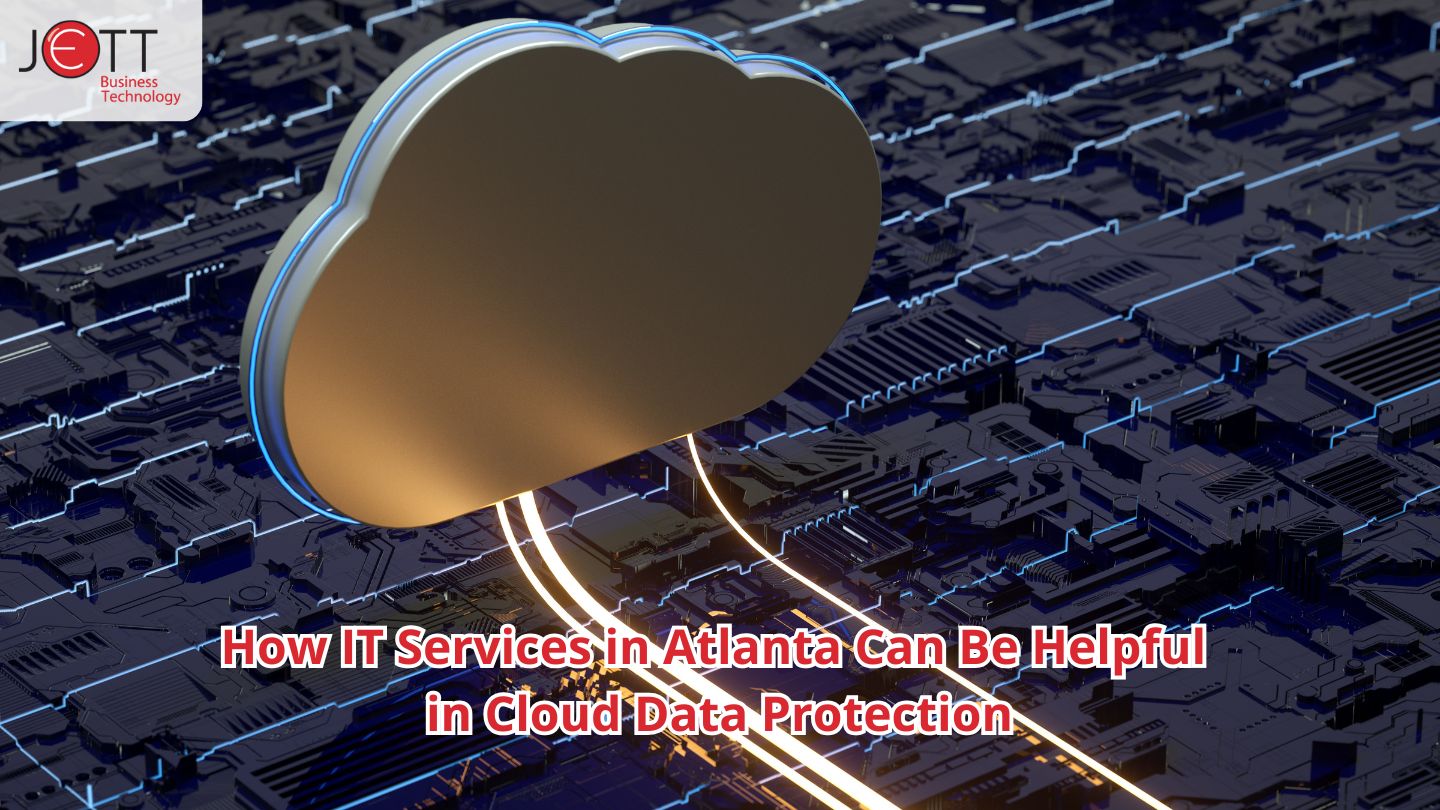 How IT Services in Atlanta Ensure Secure Cloud Data Protection